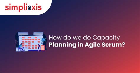 Strategic Insights How To Do Capacity Planning In Agile And Scrum