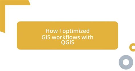 How I Optimized Gis Workflows With Qgis • Uk