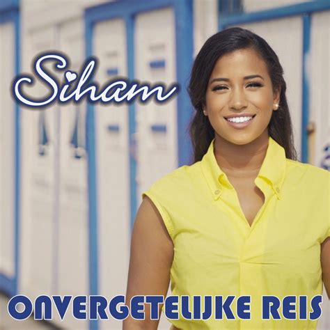 Onvergetelijke Reis Siham Song Lyrics Music Videos And Concerts