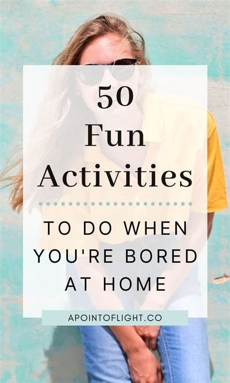 50 Fun Activities To Do When Youre Bored At Home A Point Of Light