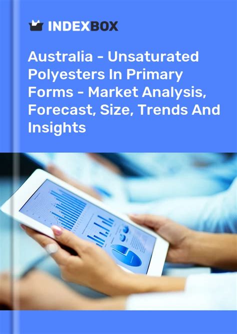 Australias Unsaturated Polyesters Market To Grow At 18 Cagr