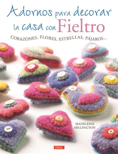 Adornos Para Decorar La Casa Con Fieltro Editorial El Drac S L