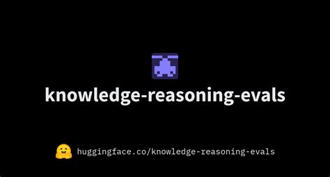 Knowledge Reasoning Evals Knowledge And Reasoning Evaluations