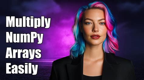 How To Multiply Every Element In A Numpy Array A Step By Step Guide Youtube