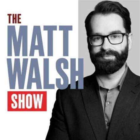 The Matt Walsh Show Listen Live Talk 1067