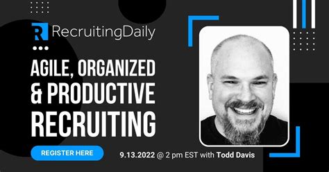 Agile Organized And Productive Recruiting Recruitingdaily