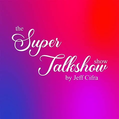 The Super Talkshow Show By Jeff Cifra Youtube