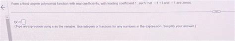 Solved Form A Third Degree Polynomial Function With Real