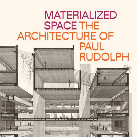 Materialized Space The Architecture Of Paul Rudolph The Metropolitan