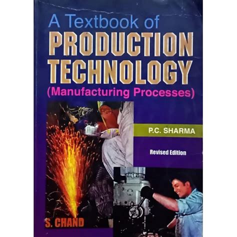 A Textbook Of Production Technology Manufacturing Processes Revised Edt