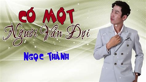 Có Một Người Vẫn Đợi Ngọc Thành Youtube