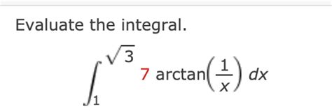 Solved Evaluate The Integral Arctan Dx D Chegg