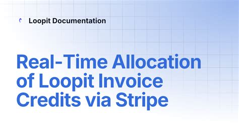 Real Time Allocation Of Loopit Invoice Credits Via Stripe Loopit