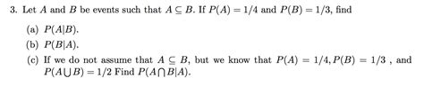 solved let a and b be events such that a b if p a 1 4