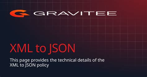Xml To Json Gravitee Documentation