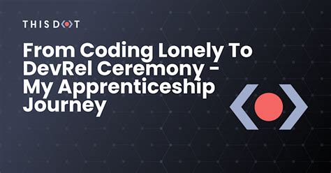 From Coding Lonely To Devrel Ceremony My Apprenticeship Journey
