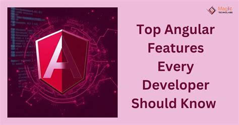 Top Angular Features Every Developer Should Know
