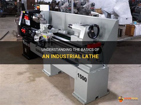 Understanding The Basics Of An Industrial Lathe | ShunTool