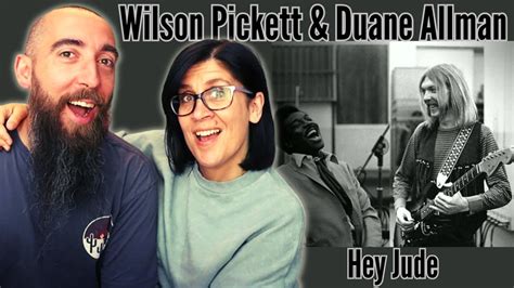 Wilson Pickett And Duane Allman Hey Jude Reaction With My Wife