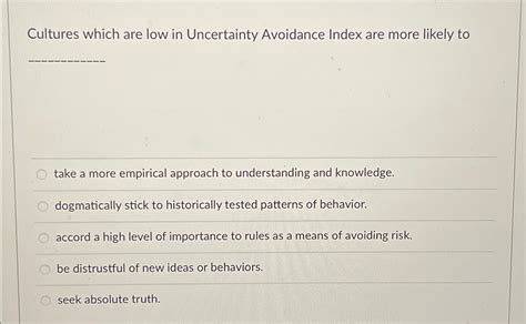 Solved Cultures Which Are Low In Uncertainty Avoidance Index