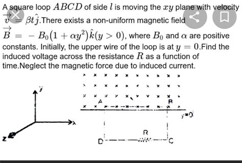 Solved A Square Loop Abcd Of Side L Is Moving The Xy Plane
