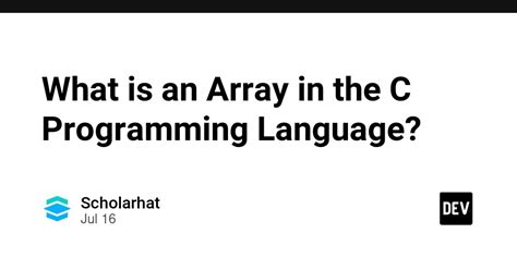 What Is An Array In The C Programming Language Dev Community