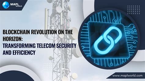 Blockchain Revolution On The Horizon Transforming Telecom Security And Efficiency
