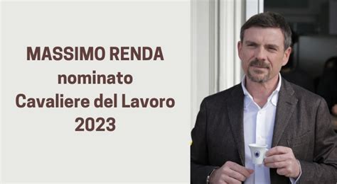 Caffè Borbone Massimo Renda Nominato Cavaliere Del Lavoro 2023