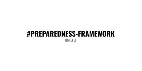 Preparedness Framework Tag Briefly