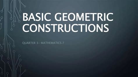 Basic Geometric Constructions Mathematics 7pptx Physics Science