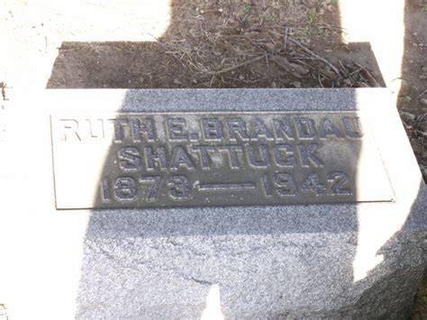 Ruth Etta Brandau Shattuck 1873 1942 Find A Grave Memorial