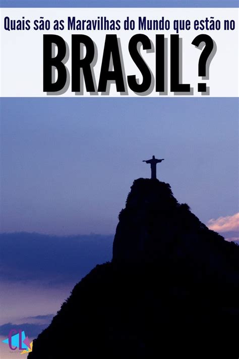 Quais São As Maravilhas Do Mundo Que Estão No Brasil In 2024 Turismo