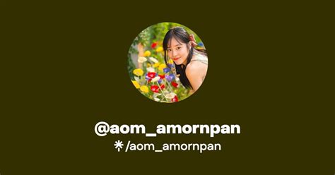 Aom Amornpan Instagram Facebook Tiktok Linktree