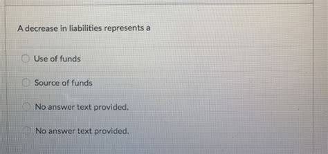 Solved A Decrease In Liabilities Represents A Use Of Funds