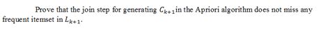 Solved Prove That The Join Step For Generating Ck1in The