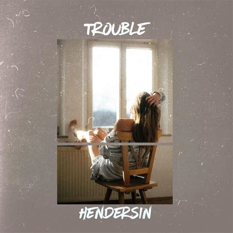 Hendersin Trouble Lyrics Genius Lyrics Hendersin Trouble Lyrics Genius Lyrics