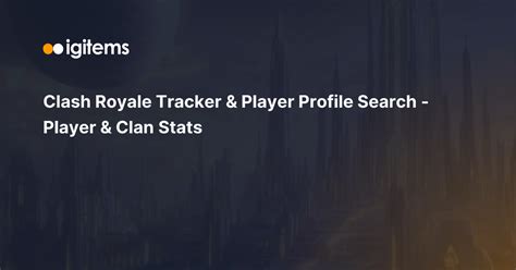 clash royale tracker and player profile search player and clan stats