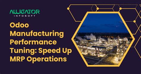 Odoo Manufacturing Performance Tuning Speed Up Mrp Operations