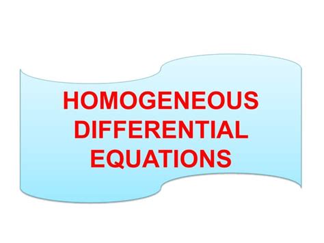 31279909 Homogeneous Differential Equations 1 Ppt