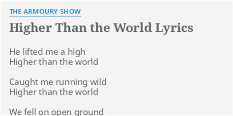 Higher Than The World Lyrics By The Armoury Show He Lifted Me A