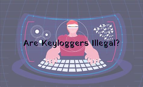Are Keyloggers Illegal Full Guide To Keystroke Logging