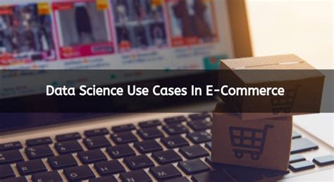 top 5 use cases of data science in e commerce wisdomplexus