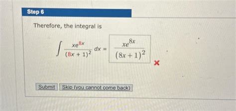 Solved Step Therefore The Integral Is Submit Xe X X Chegg Com