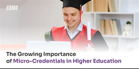 Why Micro Credentials Matter In Higher Education Today