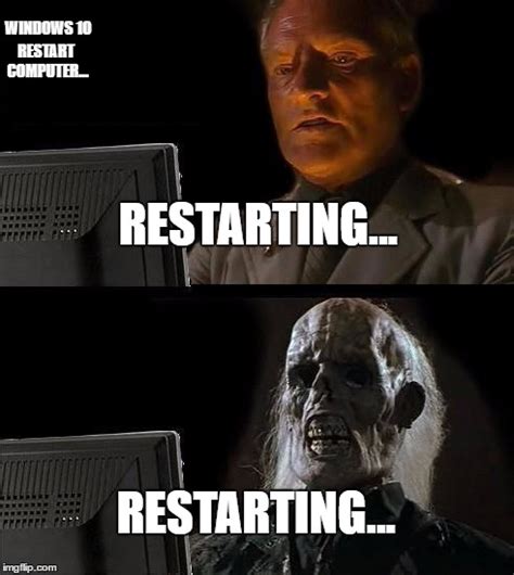 Windows 10 Restart Imgflip