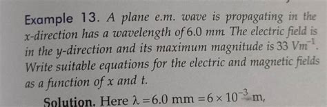 Example 13 A Plane E M Wave Is Propagating In The X Direction Has A Wav
