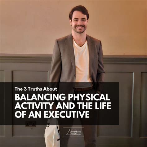The 3 Truths About Balancing Physical Activity And The Life Of An Executive You Need To