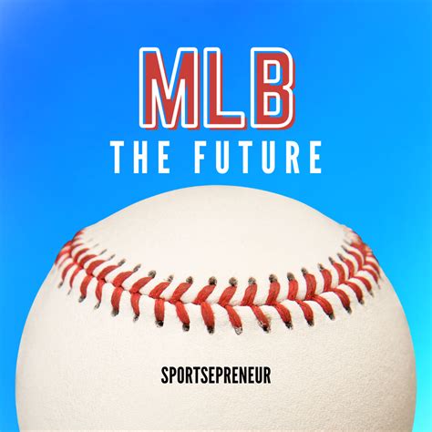 The Future Of Mlb Engaging A New Generation Sportsepreneur