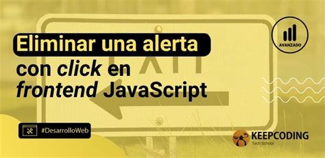 Eliminar Una Alerta Con Click En Frontend Javascript Guía
