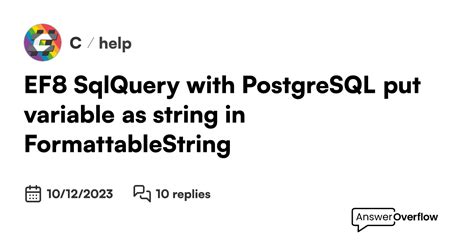 Ef8 Sqlquery With Postgresql Put Variable As String In Formattablestring C